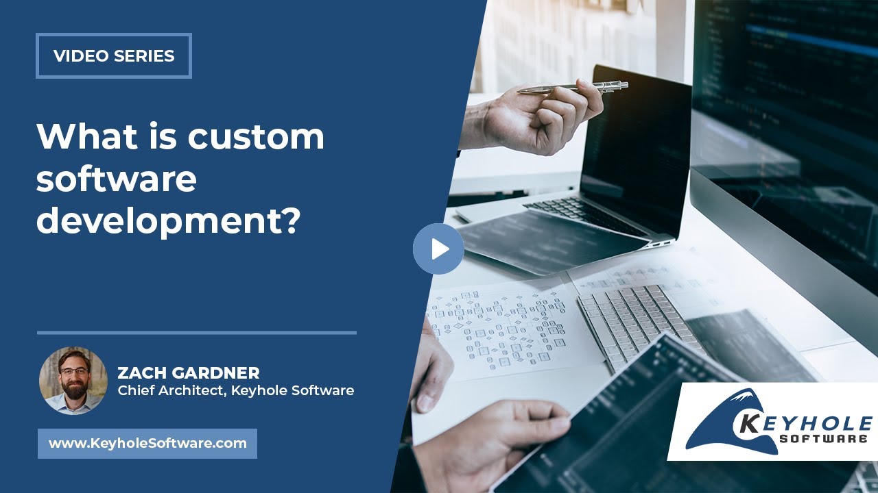 What is custom software development? | Keyhole Software