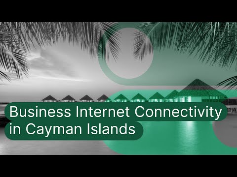 Business Internet Connectivity in Cayman Islands