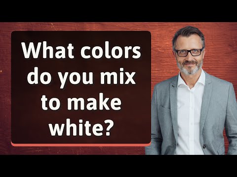 What colors do you mix to make white?