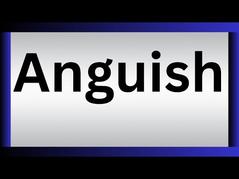 How To Pronounce Anguish | What Is The Meaning Of Anguish