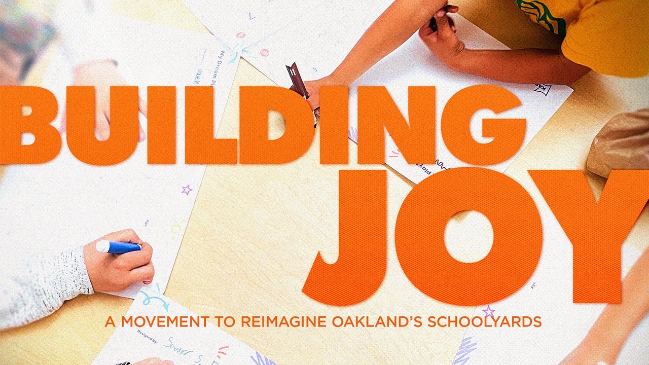 Building Joy: A Movement to Reimagine Oakland’s Schoolyards | Eat. Learn. Play.