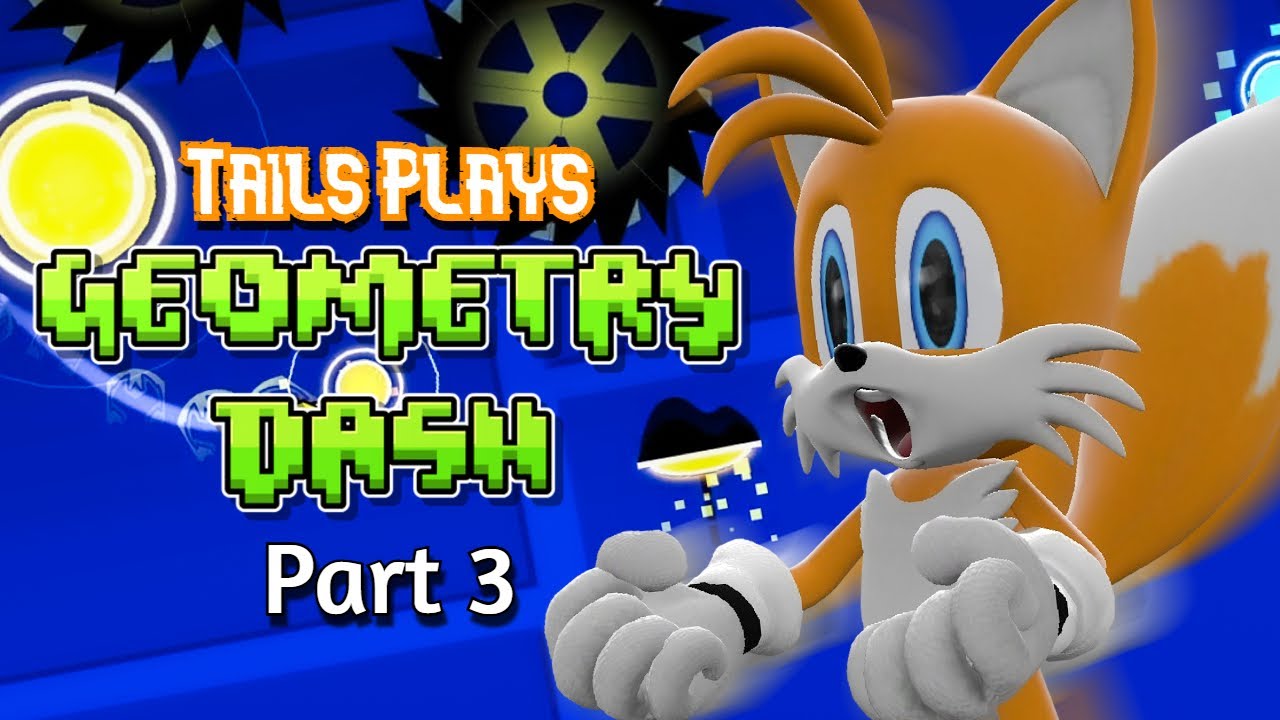 Tails plays - GEOMETRY DASH !!! part 3