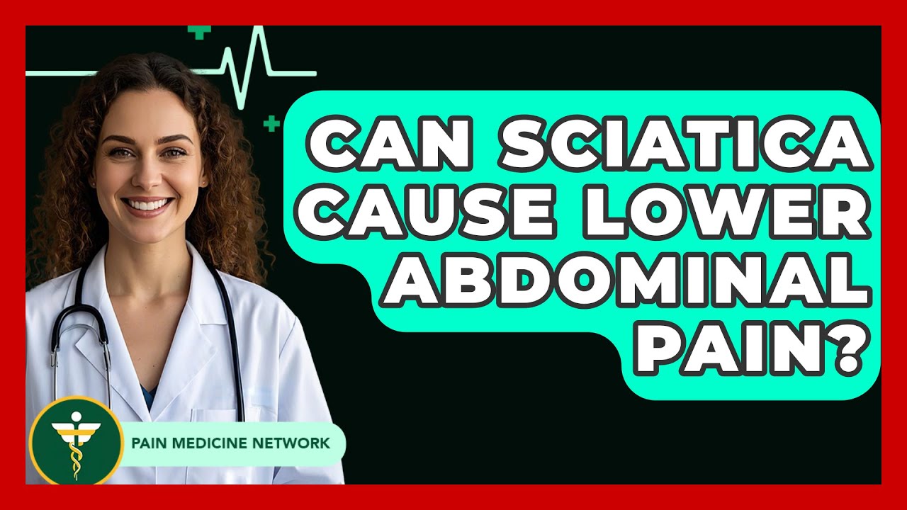 Can Sciatica Cause Lower Abdominal Pain? - Pain Medicine Network