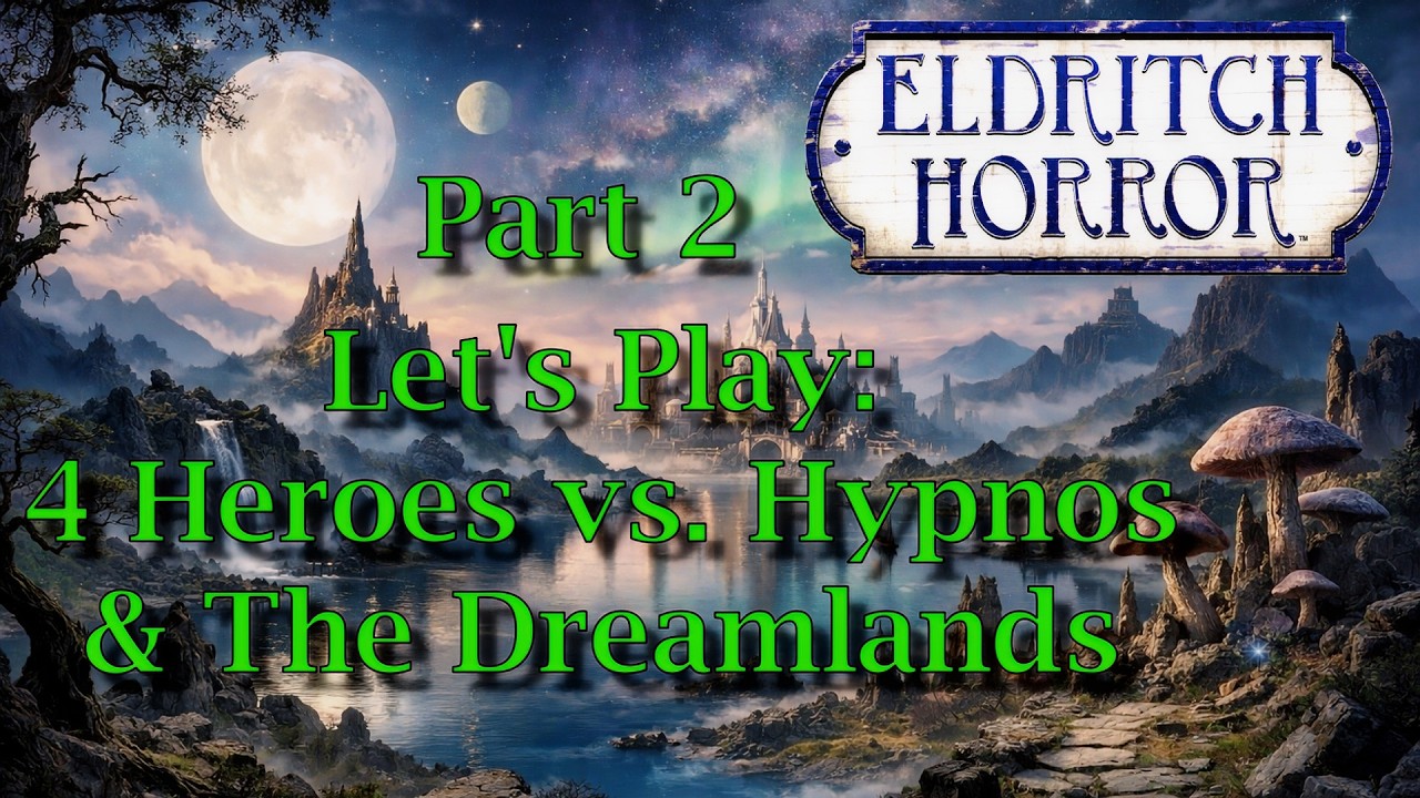 Eldritch Horror vs Hypnos—Part 2