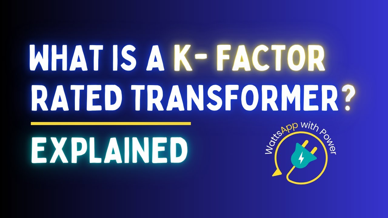 K-Factor rated Transformer | Explained