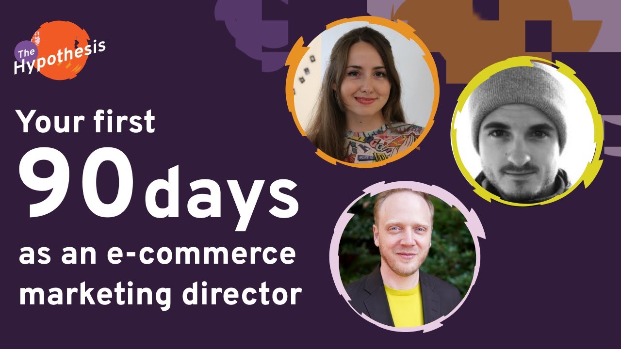 What e-commerce marketing leaders should do in their first 90 days
