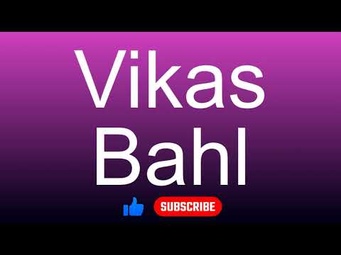 How to correctly pronounce - Vikas Bahl