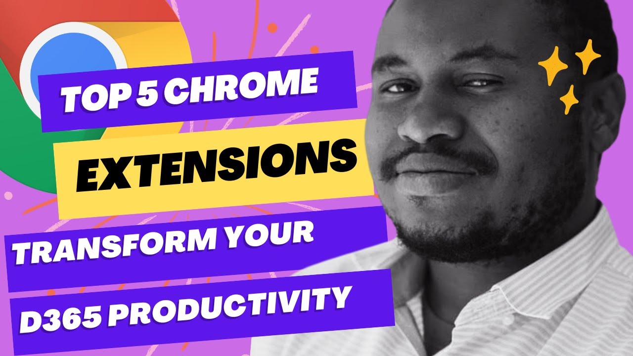 5 Chrome Extensions That Could Radically Transform Your D365 Productivity!