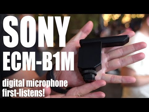 Sony ECM-B1M: first-listens with DIGITAL microphone!
