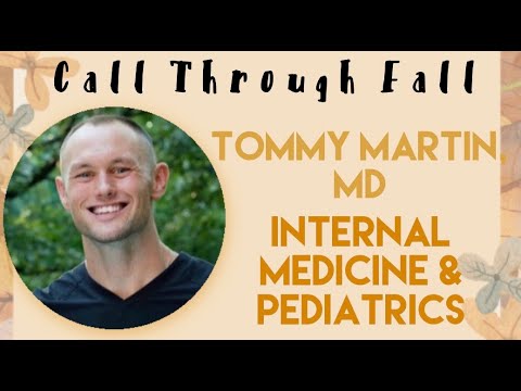 Call Through Fall: Dr Tommy Martin, MedPeds Virtual Shadowing