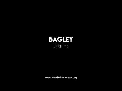 How to Pronounce "bagley"