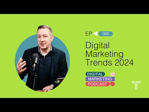 Digital Marketing Trends for 2024 | Episode 365 | The Digital Marketing Podcast