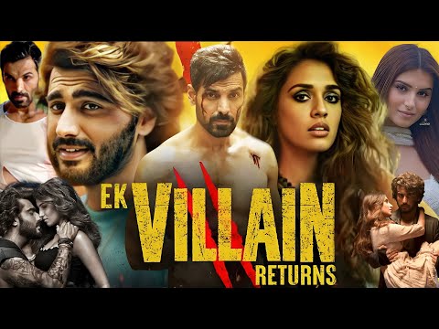 Ek Villain Returs Full Movie | John Abraham | Arjun Kapoor | Disha P | Tara S | HD Review & Facts