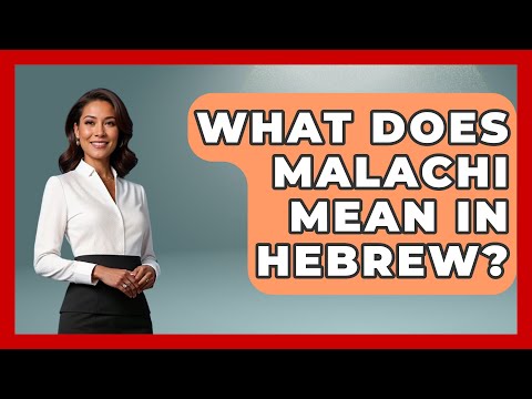 What Does Malachi Mean In Hebrew? - Jewish Teachings For All