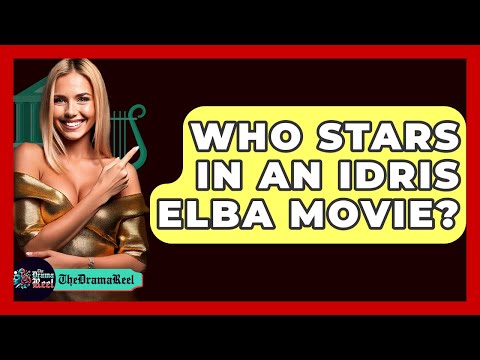 Who Stars in an Idris Elba Movie? - The Drama Reel