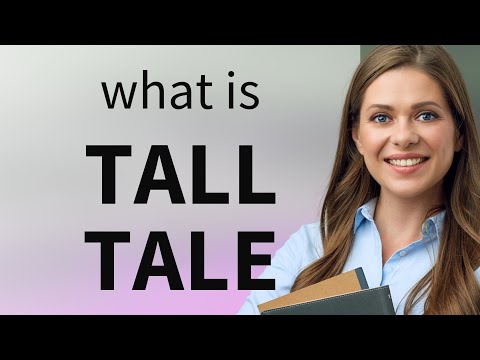 Unraveling Tall Tales: A Guide to Understanding this Unique Phrase