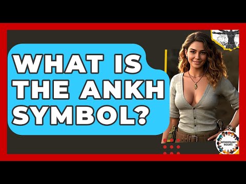 What Is The Ankh Symbol? - Anthropology Insights