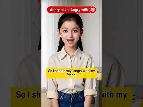 Angry at or Angry with? Don’t Get Mad, Get It Right!