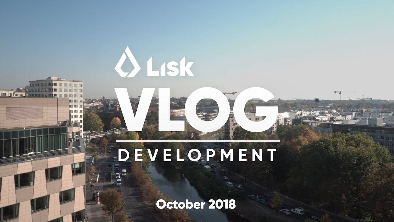 Lisk Blockchain Development Vlog - October 2018
