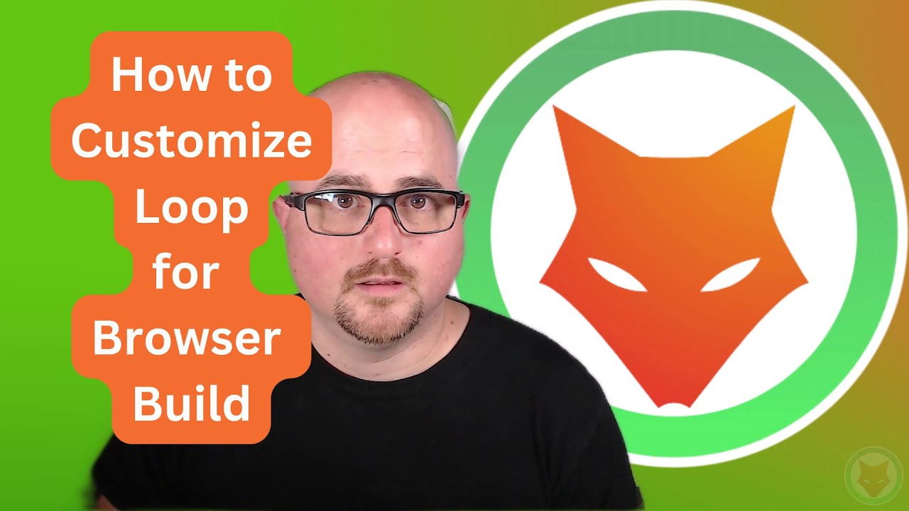 How to Customize Loop using the Browser Build Method