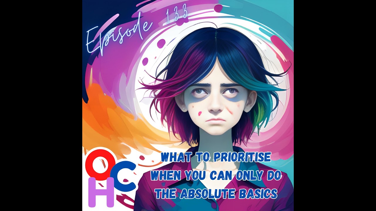 #133 What to prioritise when you can only do the absolute basics