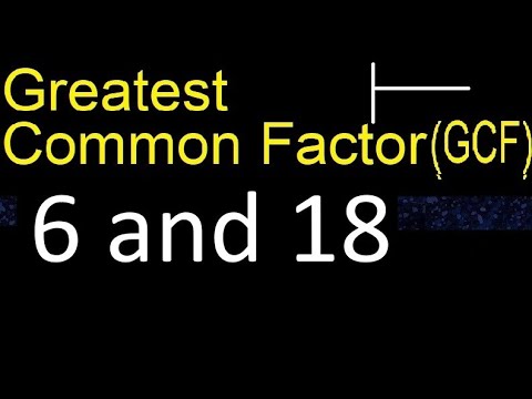 GCF 6 and 18 . greatest common factor . GCF(6 , 18) , How to Find GCF