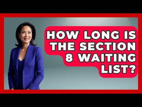 How Long Is The Section 8 Waiting List? - Socialism Explained