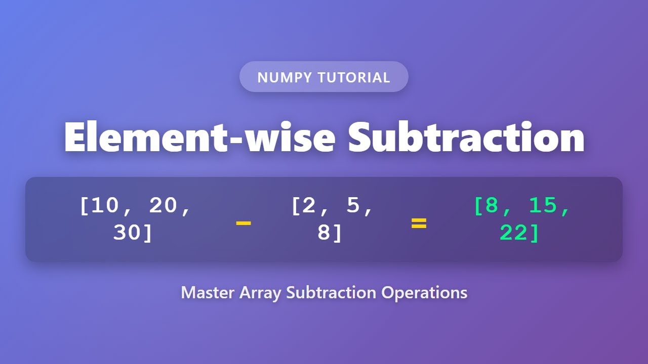NumPy Element-wise Subtraction Tutorial | Array Subtraction in Python