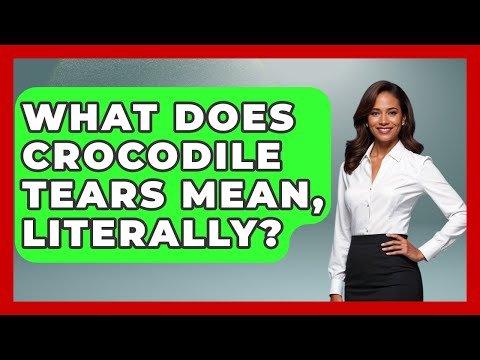What Does Crocodile Tears Mean, Literally? - Anecdotes in Quotation