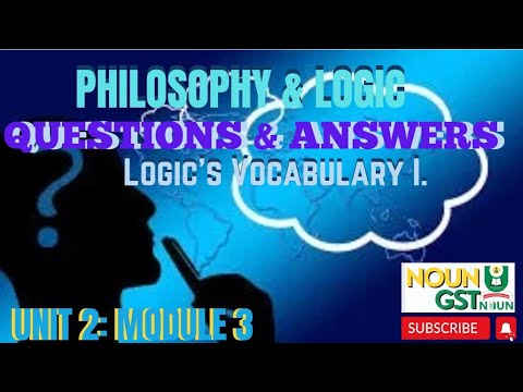 QUESTIONS AND ANSWERS-Philosophy and Logic: Logic’s Vocabulary I (Module 3 Unit 2)