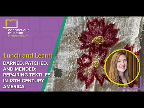 Lunch and Learn – Darned, Patched, and Mended: Repairing Textiles in 18th Century America
