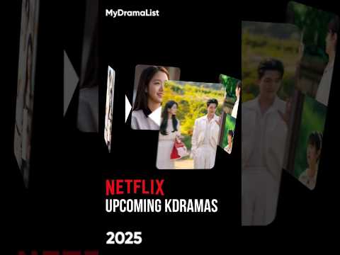 Netflix Most Anticipated K-Dramas Coming in 2025!