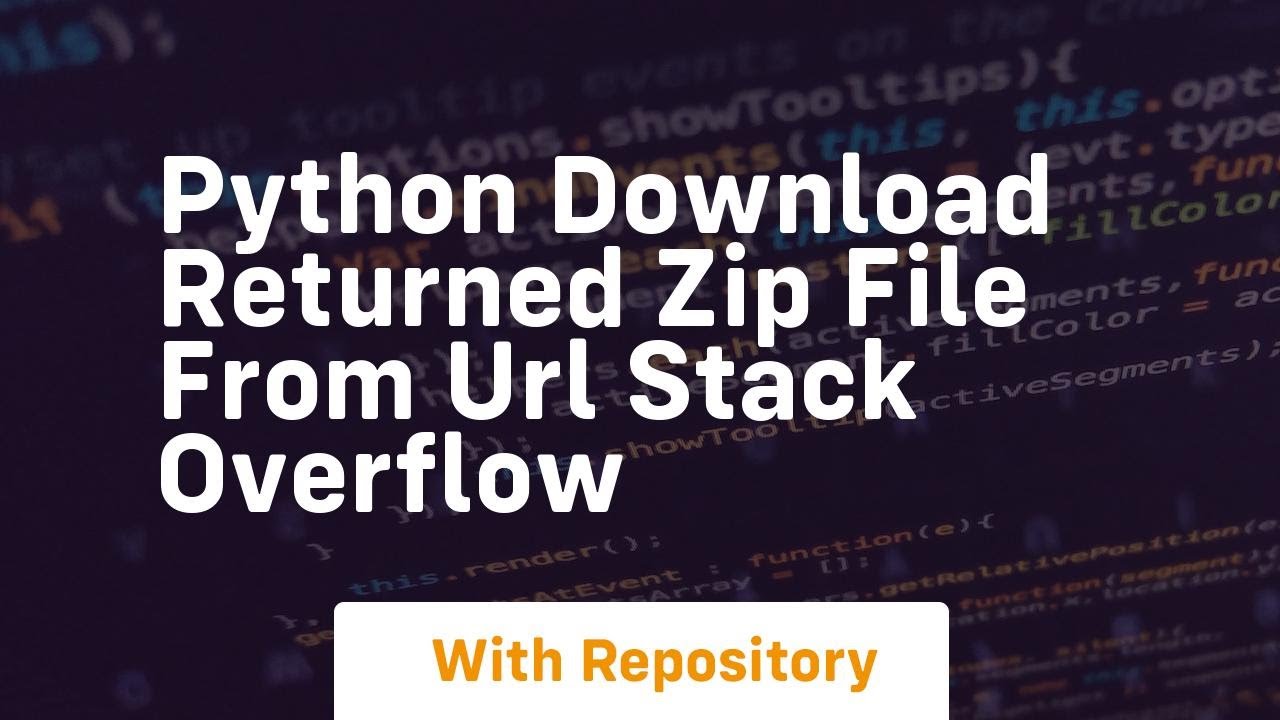 python Download Returned Zip file from URL Stack Overflow