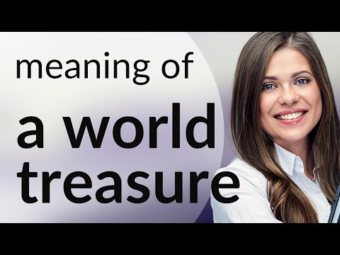 Understanding "A World Treasure": Exploring the Meaning and Usage