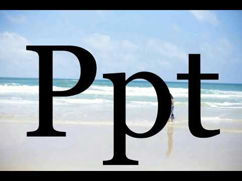 How To Pronounce Ppt🌈🌈🌈🌈🌈🌈Pronunciation Of Ppt