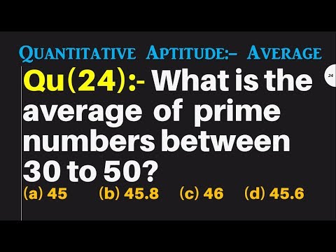 Q24 | What is the average of prime numbers between 30 to 50? | Quantitative Aptitude - Average