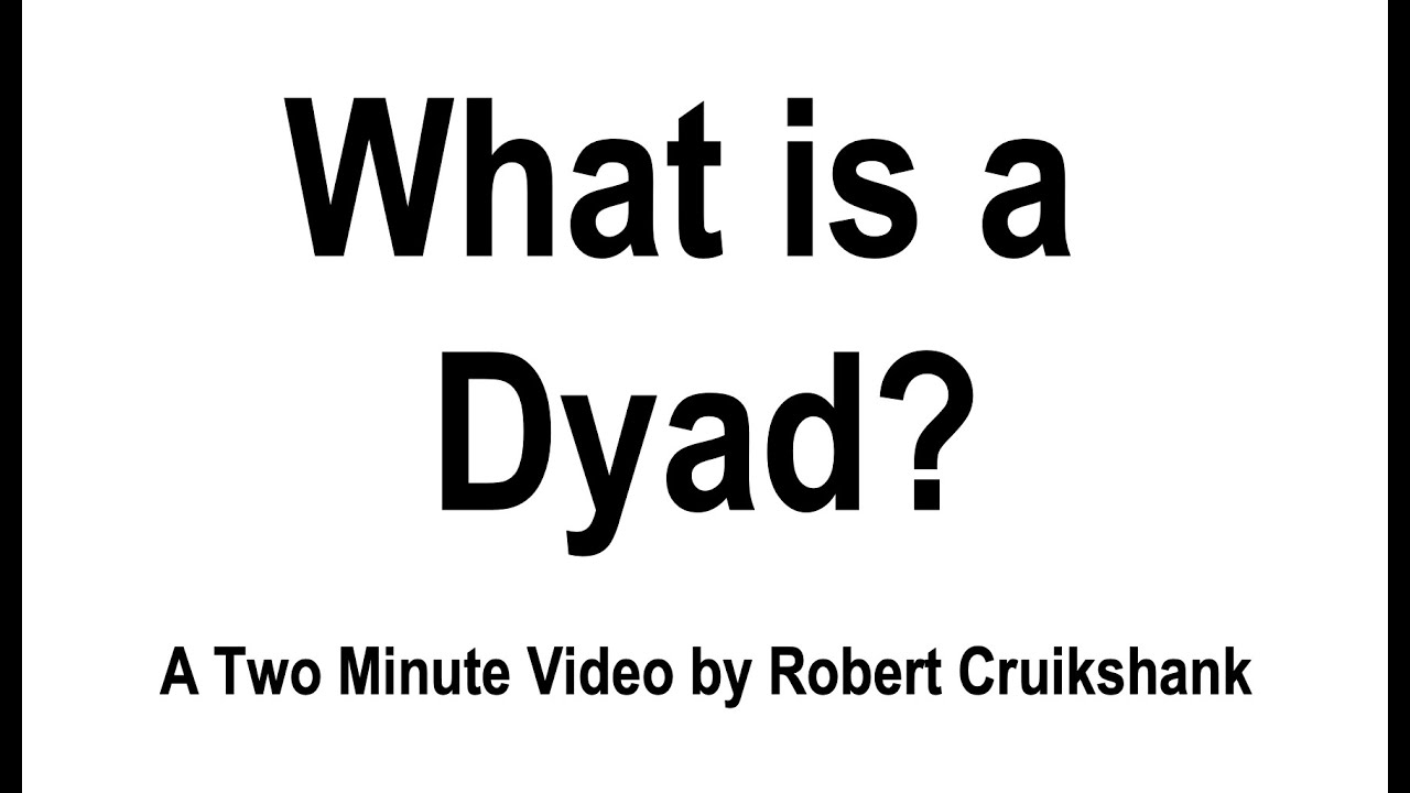 What's a Dyad?