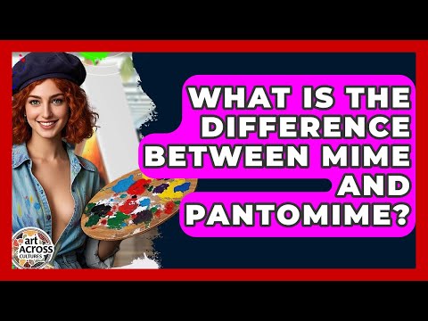 What Is The Difference Between Mime And Pantomime? - Art Across Cultures