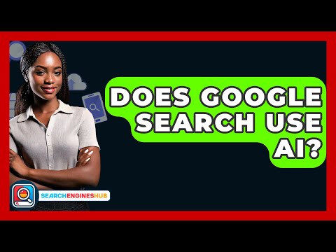 Does Google Search Use AI? - SearchEnginesHub.com