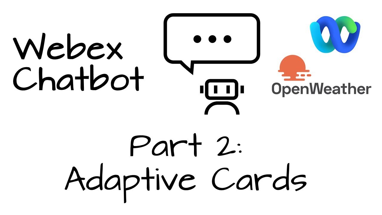 [How To] Webex Chatbot Part 2: Working with Adaptive Cards