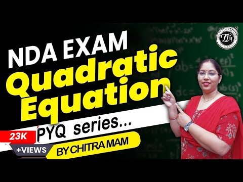 Quadratic Equation PYQ Series For NDA -- NDA 2 2023 -- NDA Maths Classes By Chitra Mam Video ...