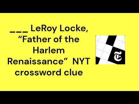 LeRoy Locke, “Father of the Harlem Renaissance” NYT crossword clue