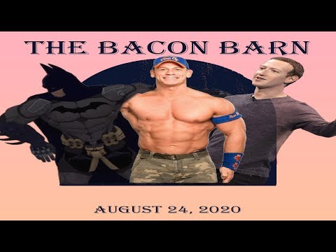 John Cena joins DC, Black Adam, Facebook Controlling VR and more! Bacon Barn Live August 24, 2020