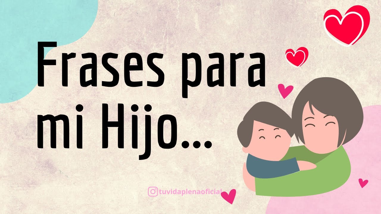 Amor de Madre: 18 frases que Ayudarán a tu Hijo en la vida