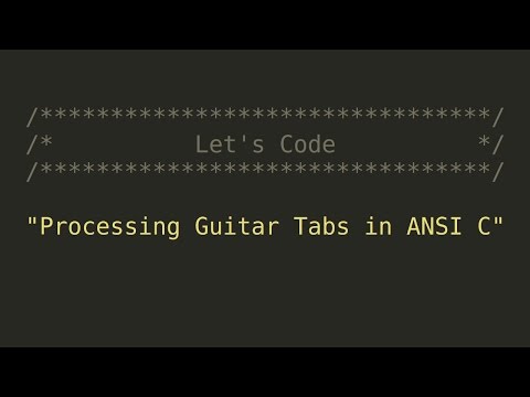Let's Code: Processing Guitar Tabs in ANSI C