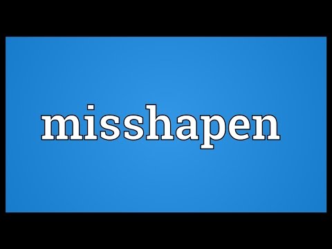 Misshapen Meaning
