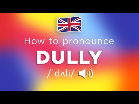 How To Pronounce Dully (100% NATIVE!!)