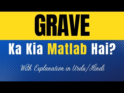 Grave Meaning in Hindi | 'Grave Ka Kya Matlab Hota Hai' Hindi/Urdu Explanation Included