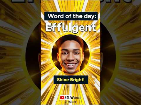 Word of the Day: "Effulgent" | 20-May-2025 - Shine Bright