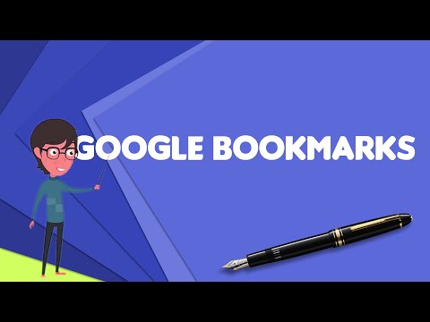 What is Google Bookmarks?, Explain Google Bookmarks, Define Google Bookmarks